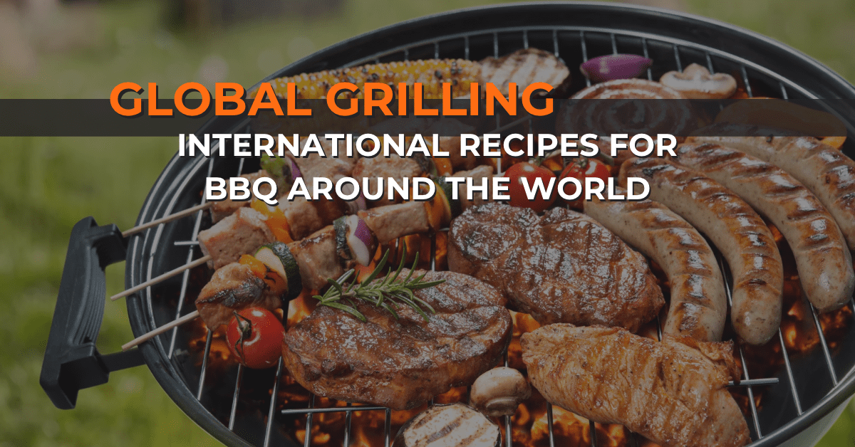 Global Grilling: International Recipes for BBQ Around the World ...