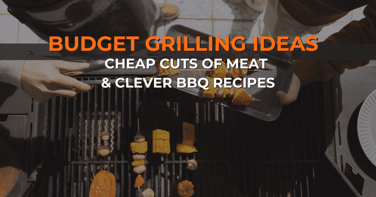 Budget Grilling Ideas: Cheap Cuts of Meat and Clever BBQ Recipes ...